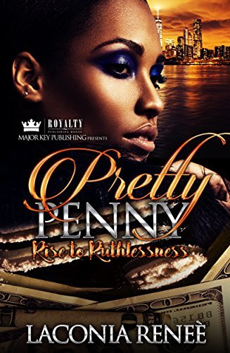 Pretty Penny: Rise To Ruthlessness by Laconia Reneé | Goodreads
