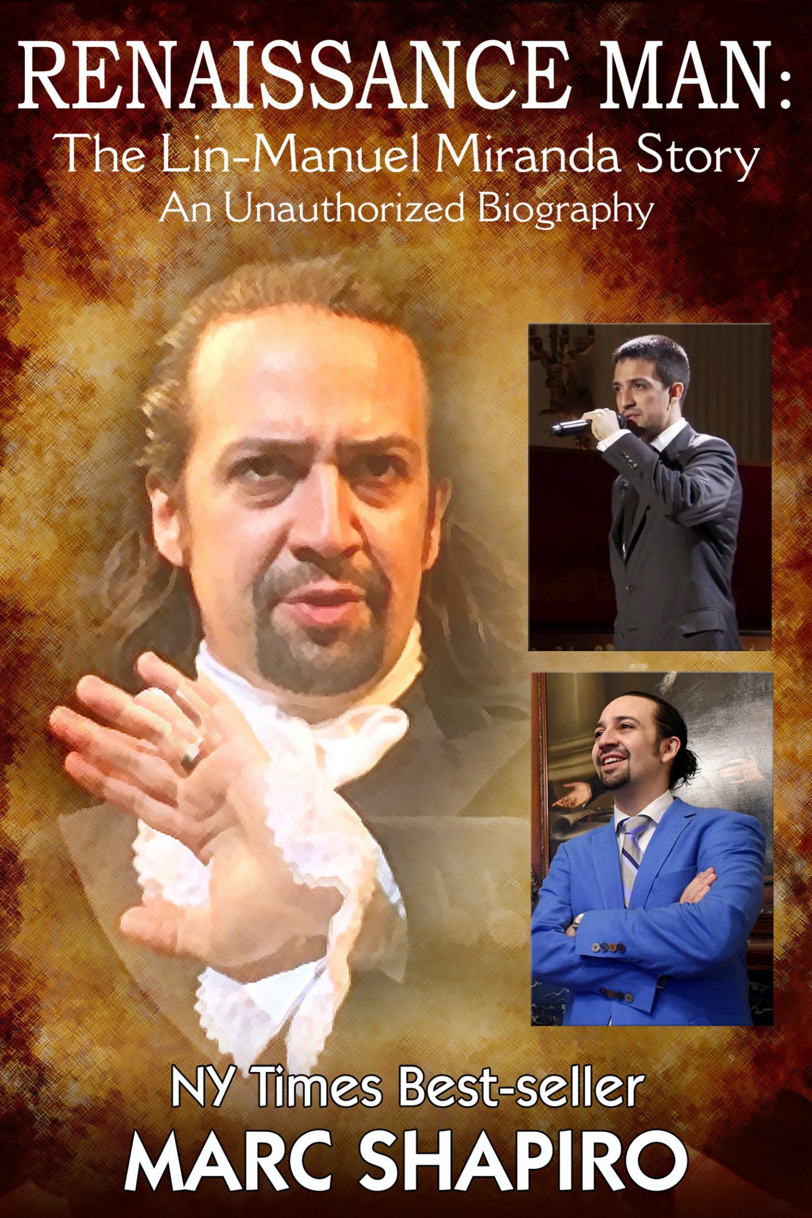 Renaissance Man: The Lin-Manuel Miranda Story An Unauthorized Biography ...