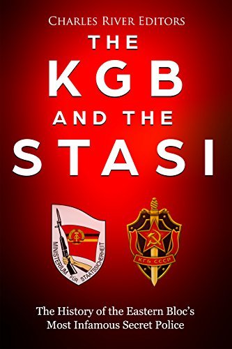 The KGB and the Stasi: The History of the Eastern Bloc’s Most Infamous ...