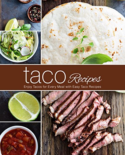 Taco Recipes: Enjoy Tacos for Every Meal with Easy Taco Recipes by ...