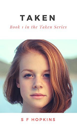 Taken: Book 1 in the Taken Series by S F Hopkins | Goodreads