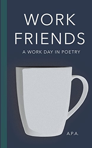 Work Friends: A Workday in Poetry by A.P. Alim | Goodreads