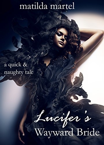 Lucifer's Wayward Bride by Matilda Martel | Goodreads