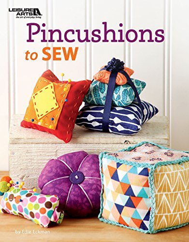 Leisure Arts Pincushions To Sew Sewing Book by Edie Eckman | Goodreads