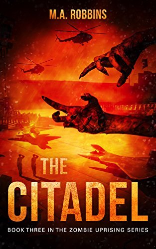The Citadel (The Zombie Uprising #3) by M.A. Robbins | Goodreads