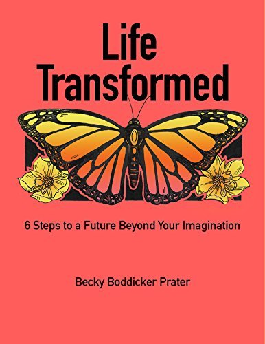 Life Transformed: Six Steps to a Future Beyond Your Imagination by ...