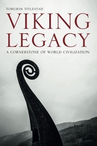 Viking Legacy: A cornerstone of World Civilization by Torgrim Titlestad ...