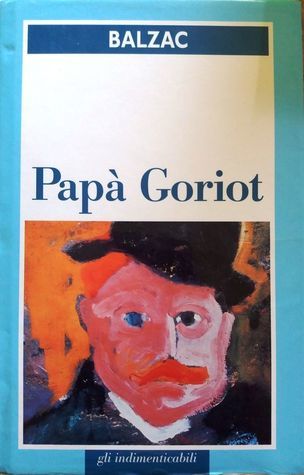 Papà Goriot by Honoré de Balzac | Goodreads
