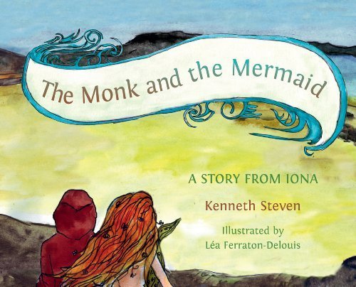 The Monk and the Mermaid: A Story from Iona, Told for Children by ...
