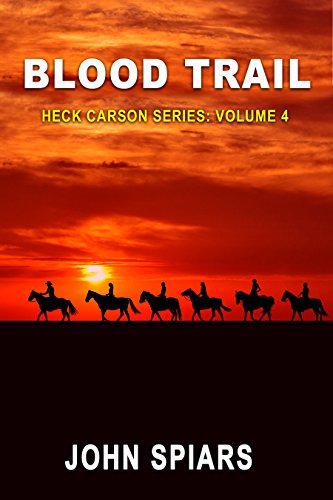Blood Trail: Heck Carson Series: Volume 4 by John Spiars | Goodreads