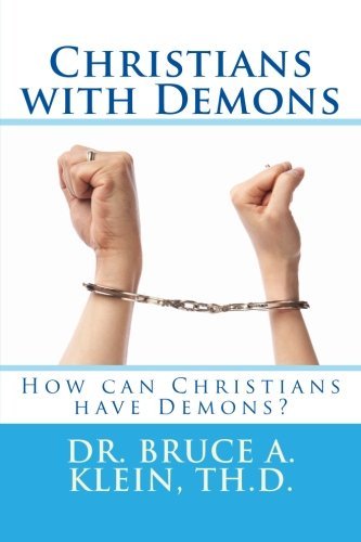 Christians with Demons: Can Demons Live in a Christian? by Bruce A ...