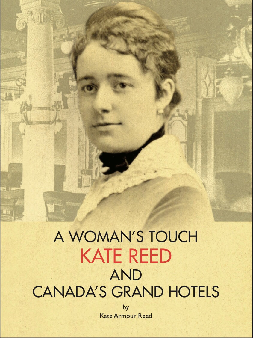 A Woman's Touch: Kate Reed and Canada's Grand Hotels by Kate Armour ...
