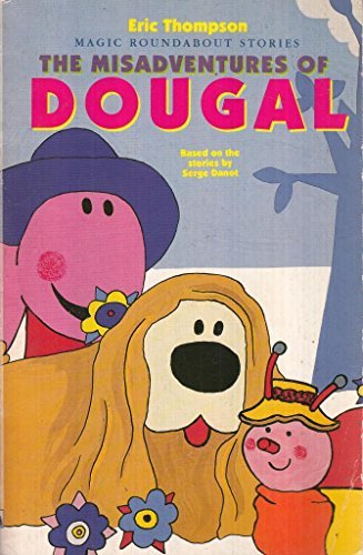 The Misadventures of Dougal (The Magic Roundabout) by Eric Thompson ...