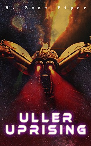 Uller Uprising: Terro-Human Future History Novel by H. Beam Piper ...