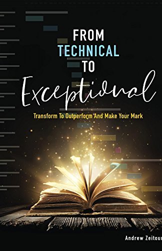 From Technical to Exceptional: Transform to Outperform and Make Your ...