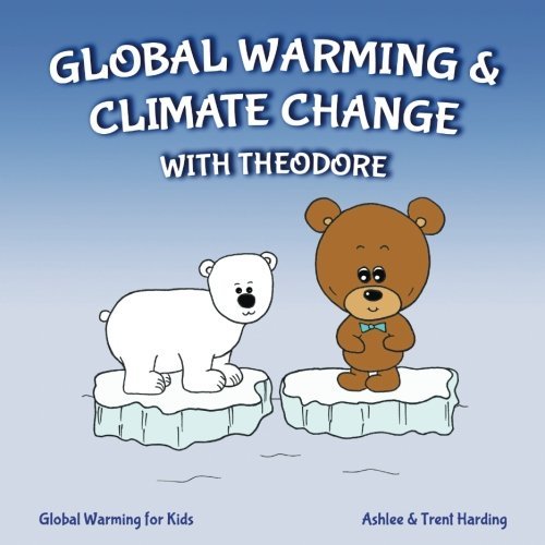 Global Warming for Kids: Global Warming & Climate Change with Theodore ...