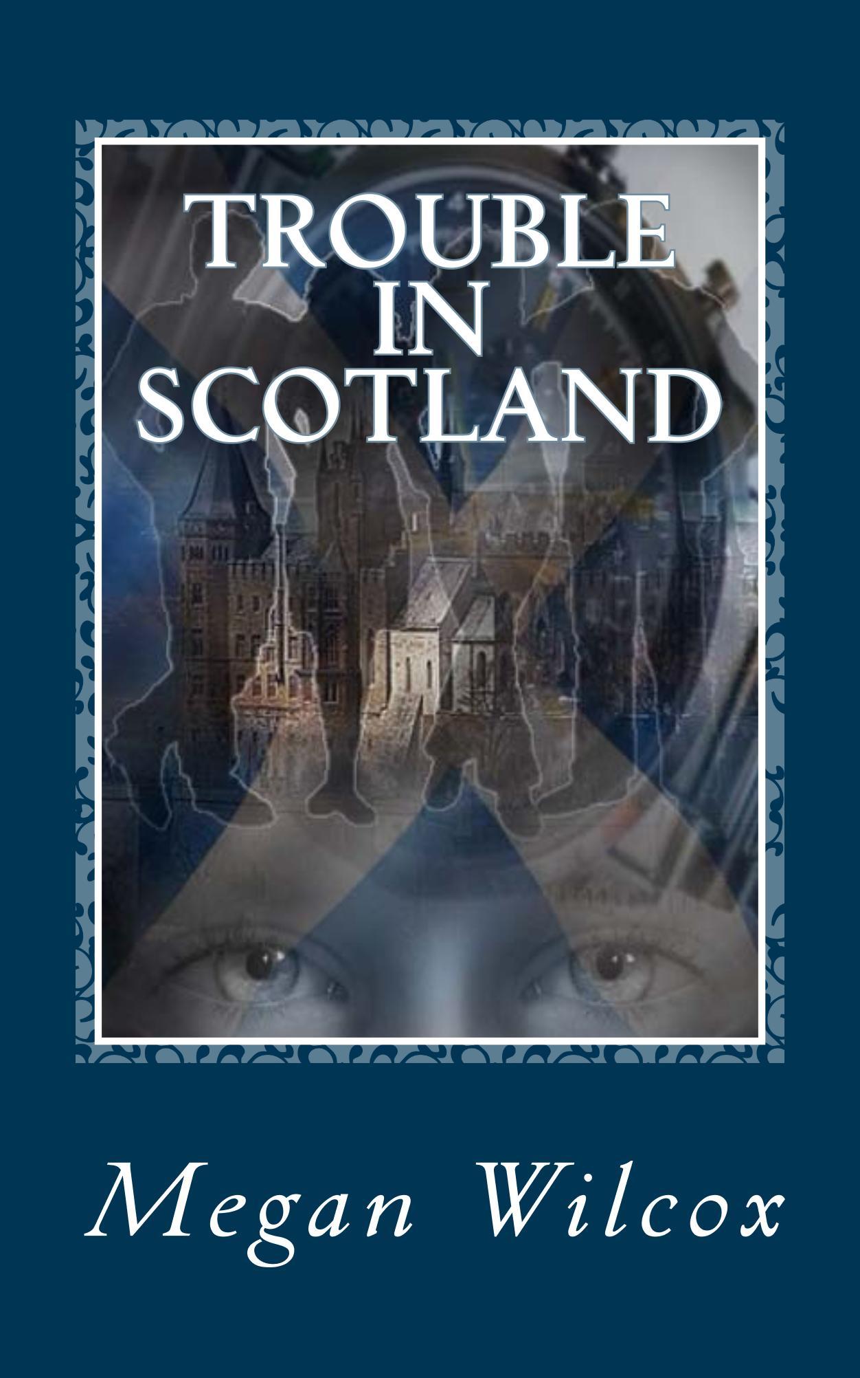 Trouble in Scotland (The Time Travelers, #1) by Megan Wilcox | Goodreads