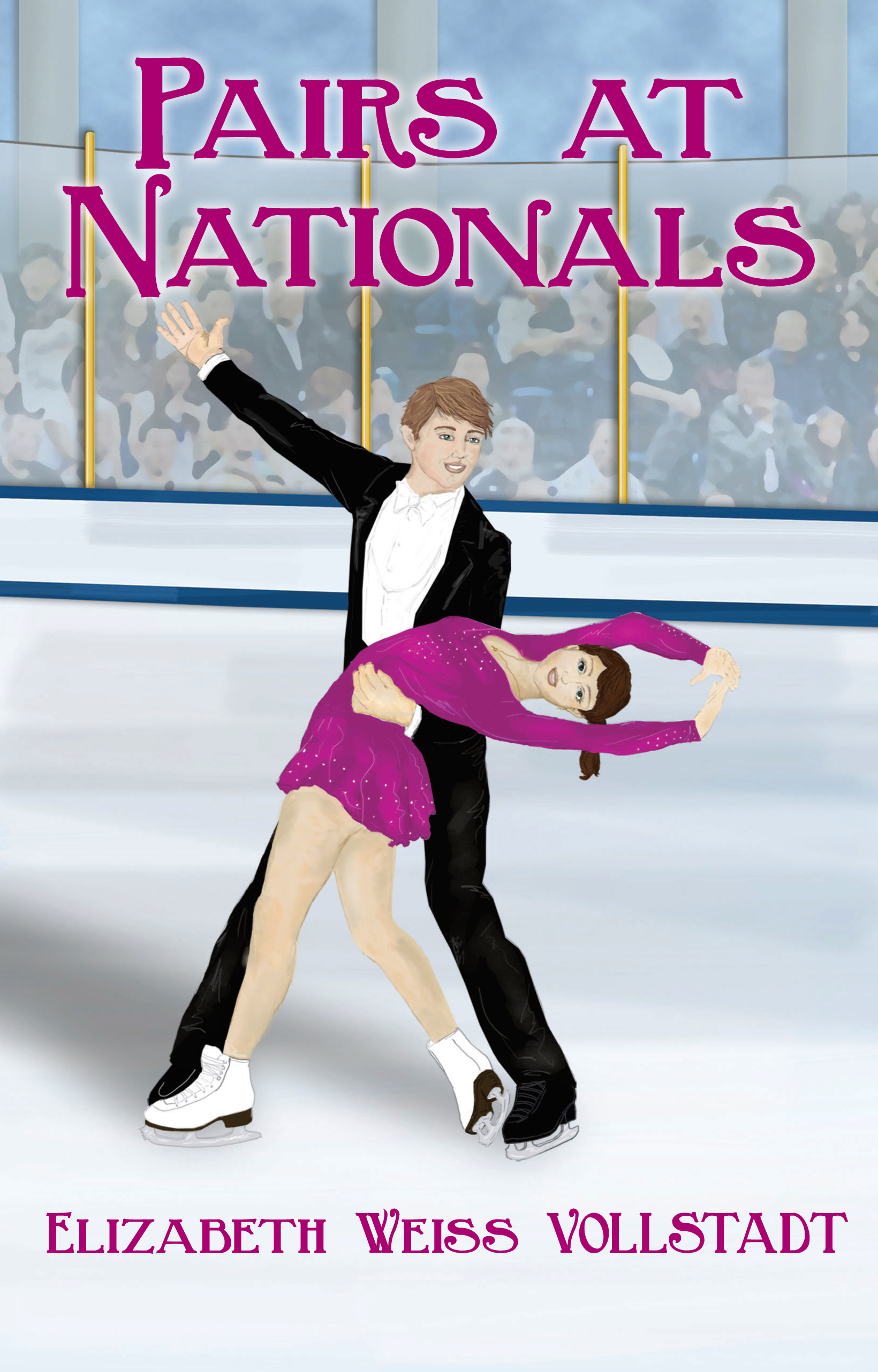 Pairs at Nationals (Pairs on Ice Book 2) by Elizabeth Weiss Vollstadt ...
