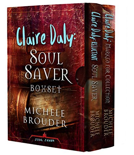 Claire Daly: Soul Saver Double Box Set by Michele Brouder | Goodreads