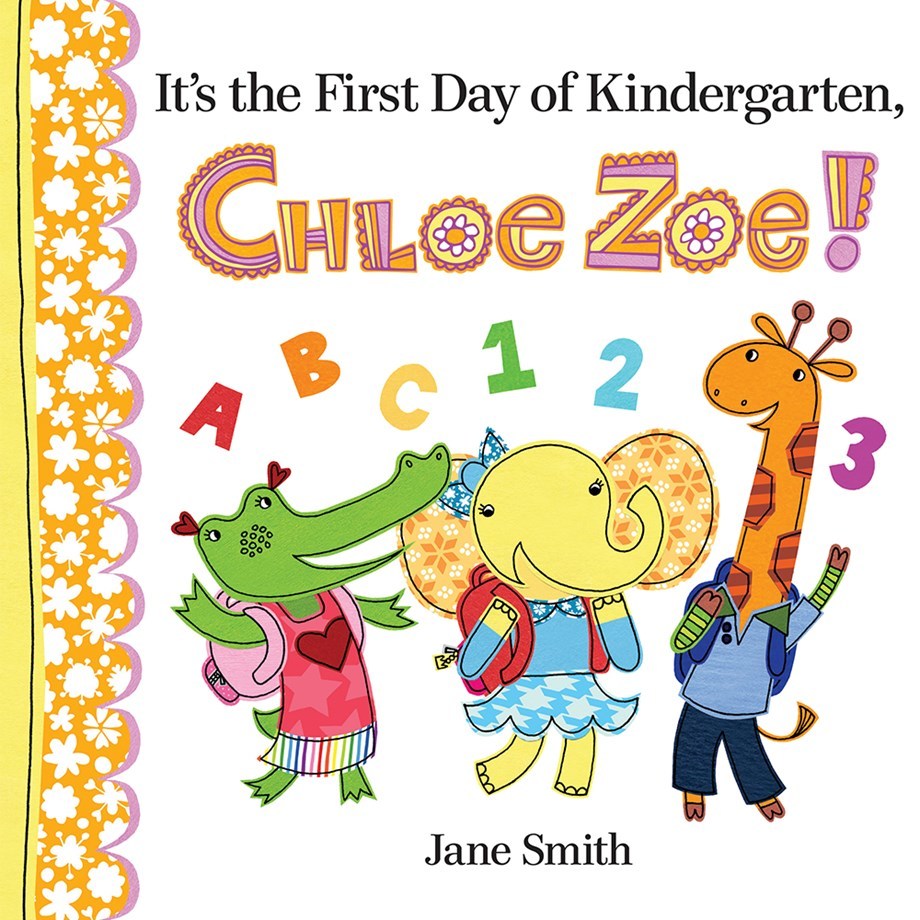 It's the First Day of Kindergarten, Chloe Zoe! by Jane Smith | Goodreads