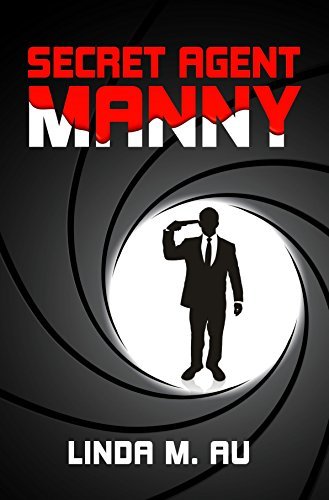 Secret Agent Manny by Linda M. Au | Goodreads