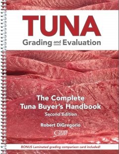 Tuna Grading and Evaluation: The Complete Tuna Buyer's Handbook - 2nd ...