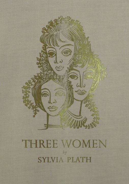 Three Women: A Poem for Three Voices by Sylvia Plath | Goodreads