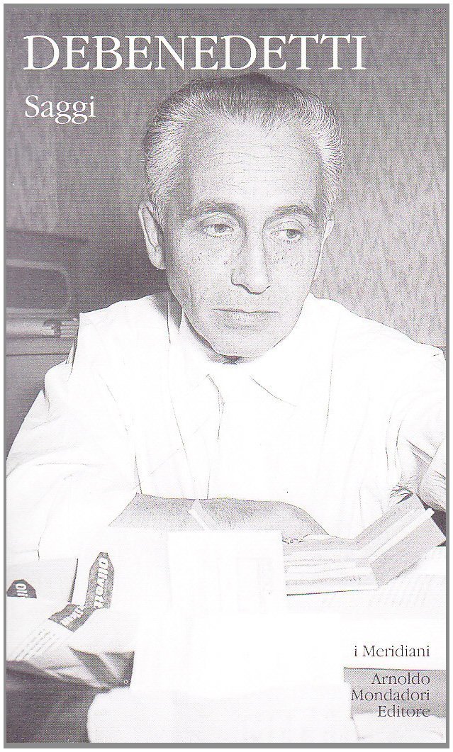 Saggi (I meridiani) (Italian Edition) by Giacomo Debenedetti | Goodreads