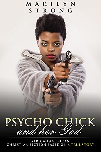 Psycho Chick and Her God: African American Christian Fiction based on a ...