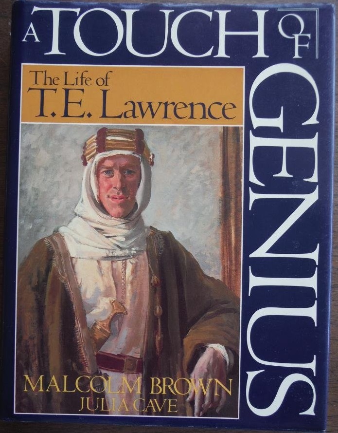 Touch of Genius: The Life of T.E. Lawrence by Malcolm Brown | Goodreads