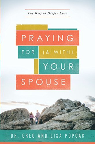 Praying for (and With) Your Spouse: The Way to Deeper Love by Greg ...