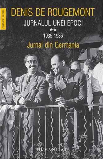 Jurnalul unei epoci: 1935–1936: Jurnal din Germania by Denis de ...