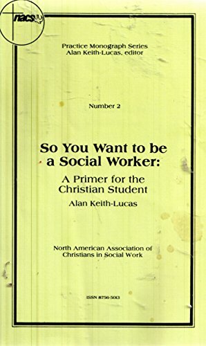 SO YOU WANT TO BE A SOCIAL WORKER Number 2 by Alan Keith-Lucas | Goodreads