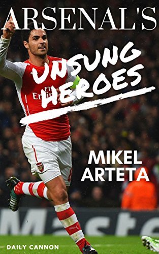 Arsenal's Unsung Heroes: Mikel Arteta by Daily Cannon | Goodreads