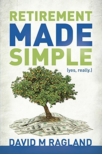 Retirement Made Simple (yes, really.) by David Ragland | Goodreads
