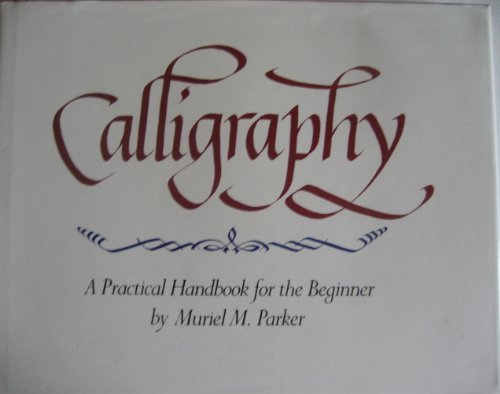 Calligraphy: A Practical Handbook for the Beginner by Muriel M. Parker ...