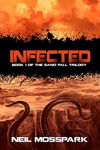 Infected (The Sand Fall Trilogy Book 1) by Neil Mosspark | Goodreads