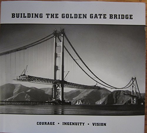 Building the Golden Gate Bridge Courage - Ingenuity - Vision by Susan ...
