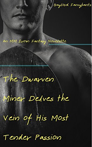 The Dwarven Miner Delves the Vein of His Most Tender Passion by Gaylord ...