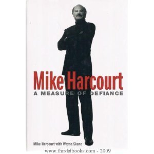 Mike Harcourt: A measure of Defiance by Mike Harcourt | Goodreads