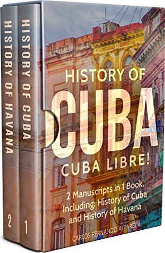 History of Cuba: Cuba Libre! 2 Manuscripts in 1 Book, Including ...