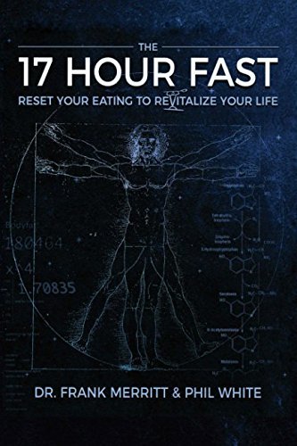 The 17 Hour Fast: Reset Your Eating to Revitalize Your Life by Frank ...