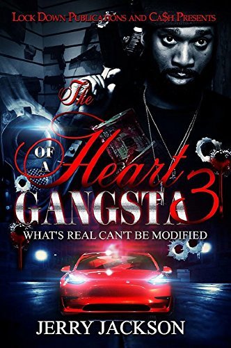 The Heart of a Gangsta 3: What's Real Can't be Modified by Jerry ...