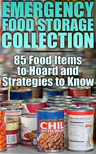 Emergency Food Storage Collection: 85 Food Items to Hoard and ...