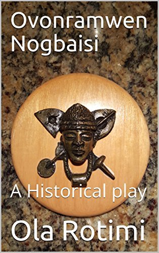 Ovonramwen Nogbaisi: A Historical play by Ola Rotimi | Goodreads