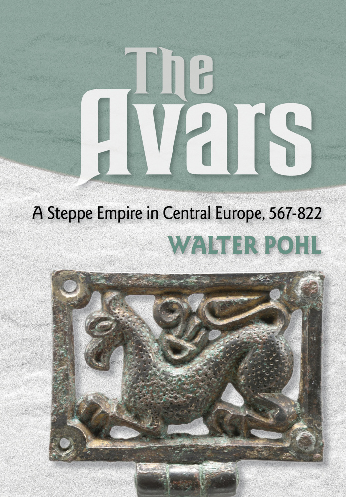 The Avars A Steppe Empire in Central Europe, 567–822 by Walter Pohl ...