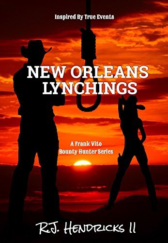 New Orleans Lynchings: A Frank Vito Bounty Hunter Series (Historical Western Thriller) Book 4 by ...