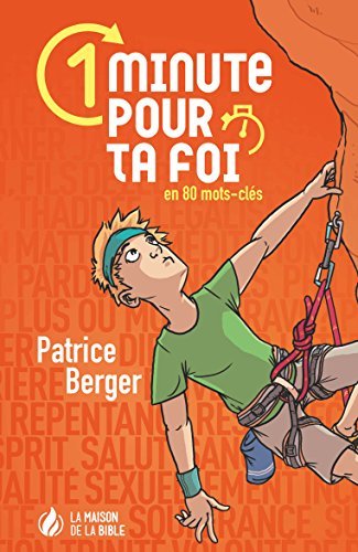 1 minute pour ta foi: En 80 mots clés by Patrice Berger | Goodreads