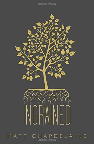 Ingrained by Matt Chapdelaine | Goodreads