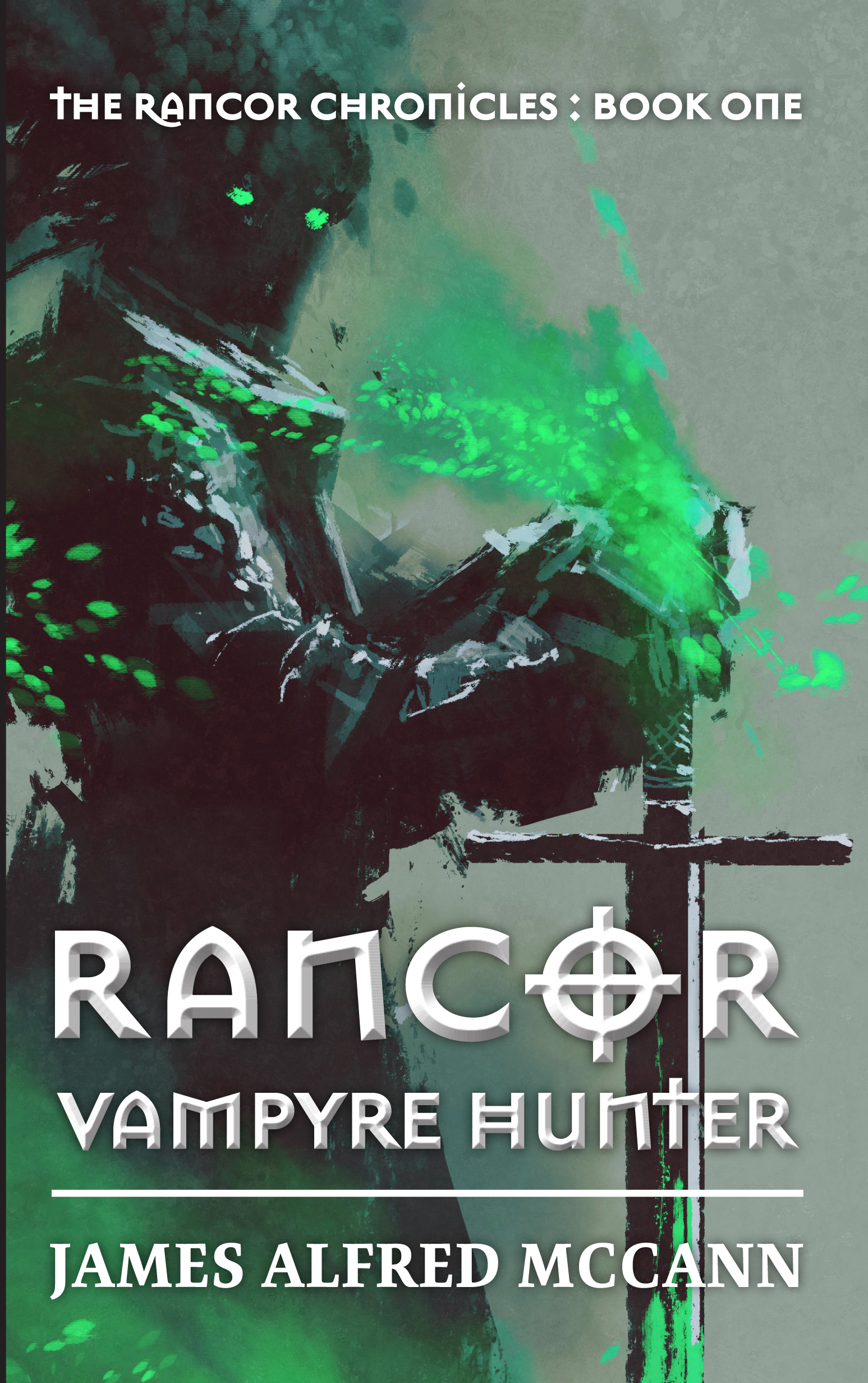 Rancor: Vampyre Hunter (Rancor Chronicles) by James Alfred McCann ...